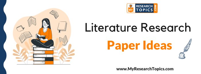 30 Literature Research Paper Ideas 2023 - My Research Topics