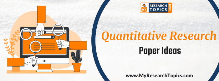 120+ Quantitative Research Ideas 2023 -MyResearchTopics.Com