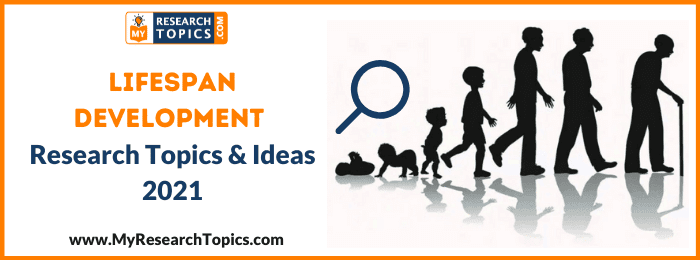 Lifespan Development Research Ideas 2023-My Research Topics