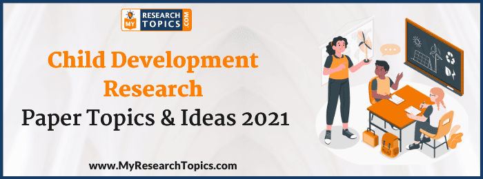 Child Development Research Topics & Ideas 2023 - My Research Topics