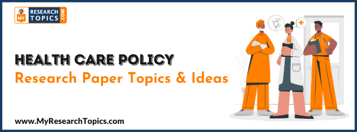 Health Care Policy Research Paper Topics & Ideas 2023