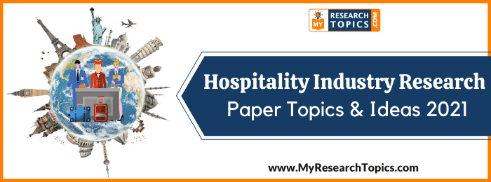 Hospitality Industry Research Topics & Ideas 2023