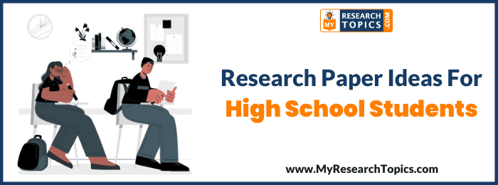 30+ Research Paper Topics & Ideas for High School Students 2023